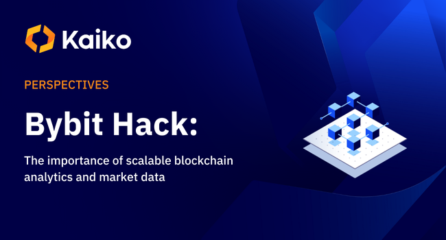 Bybit Hack: The importance of scalable blockchain analytics solutions - Kaiko